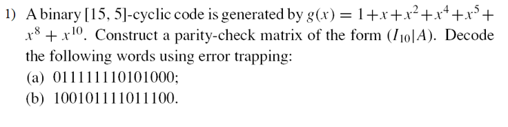 Solved 1) A binary [15, 5)-cyclic code is generated by g(x) | Chegg.com