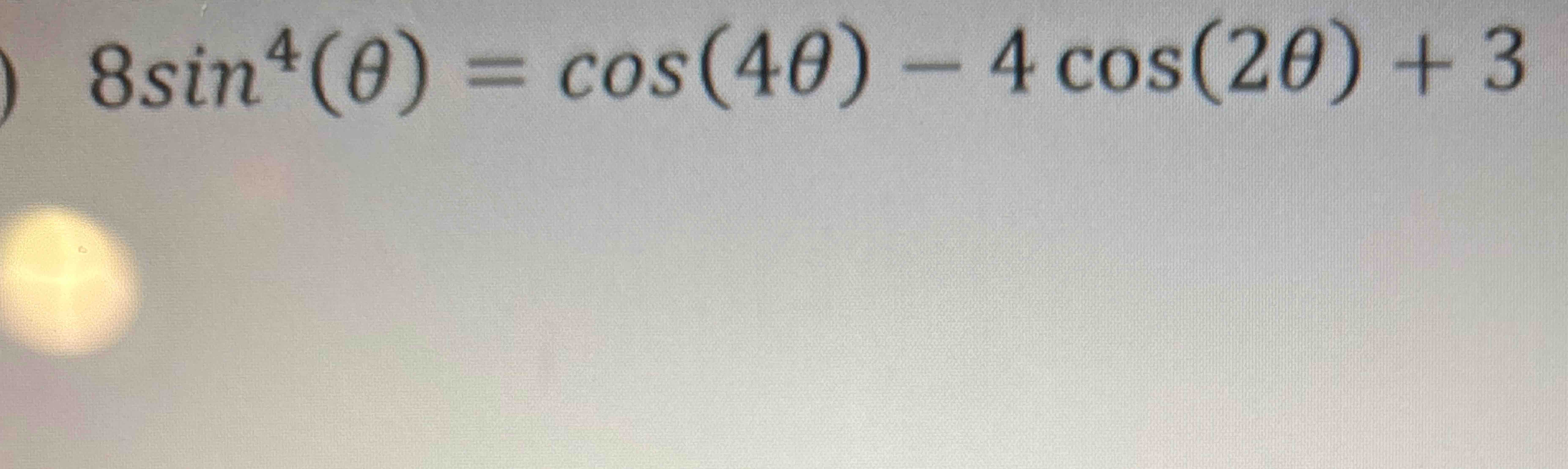 Solved 8sin4(θ)=cos(4θ)-4cos(2θ)+3 | Chegg.com