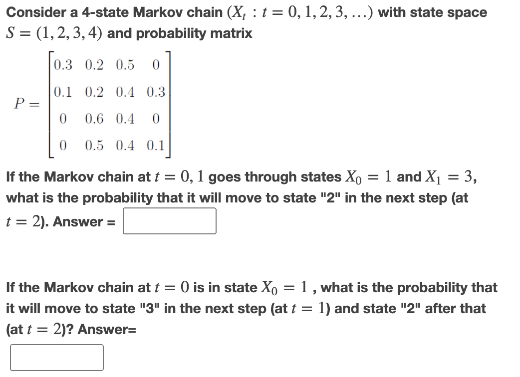 Solved Consider a 4-state Markov chain (X; : t = 0, 1, 2, 3, | Chegg.com