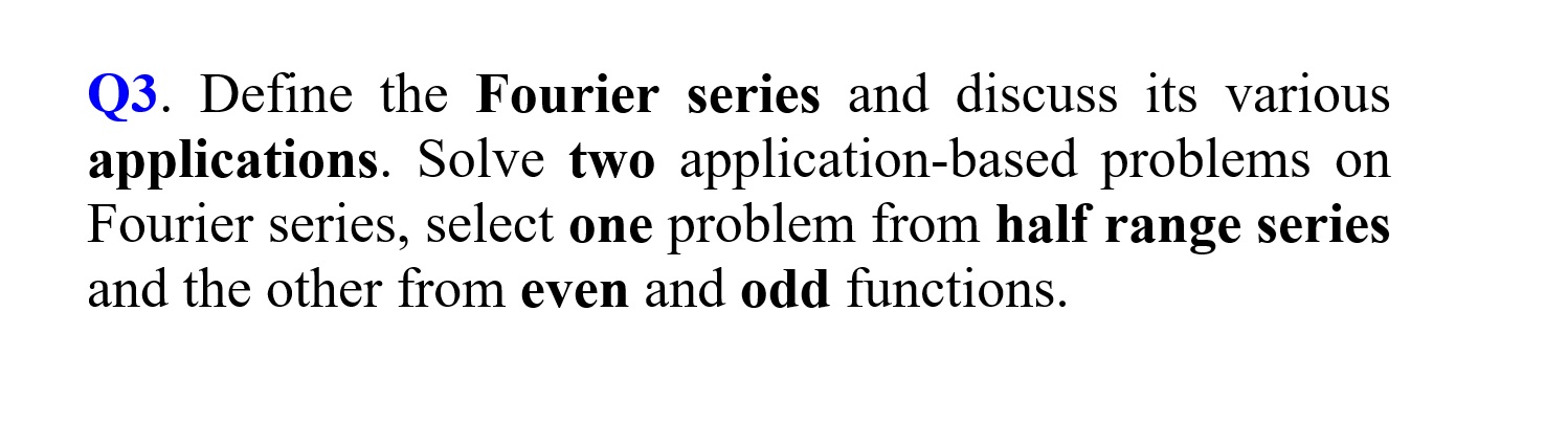 Solved Q3. ﻿Define the Fourier series and discuss its | Chegg.com