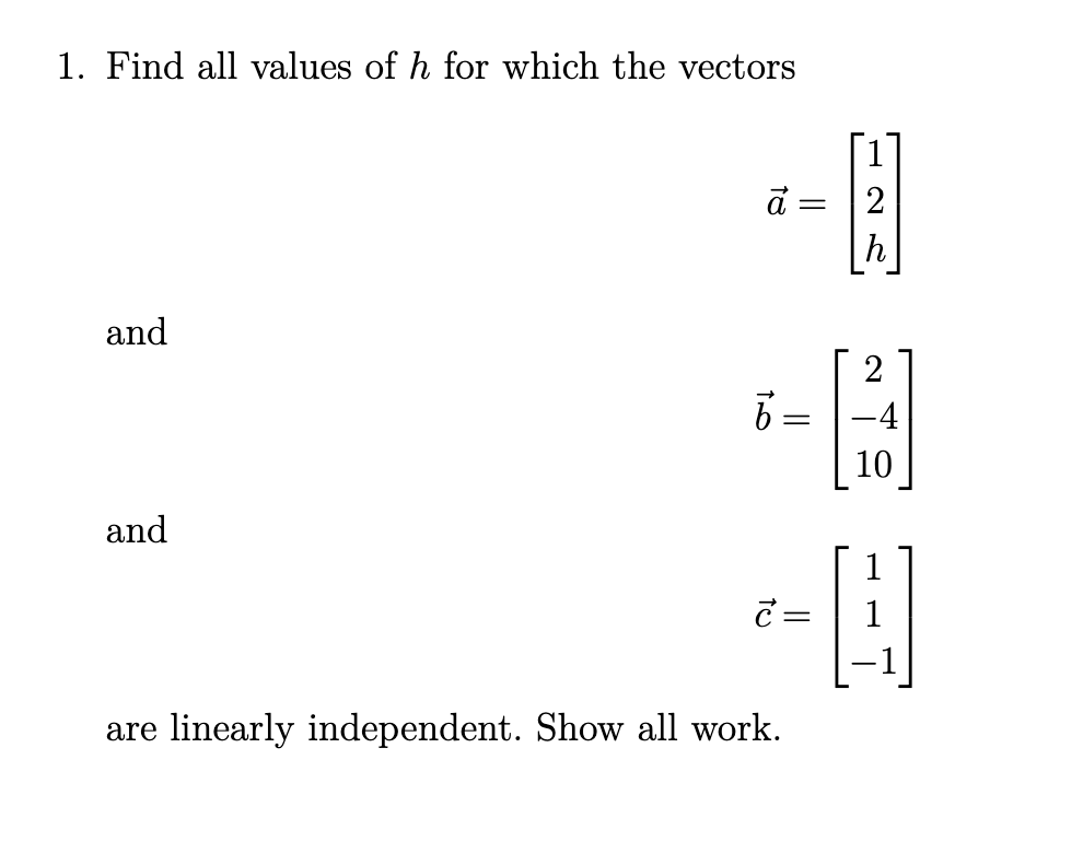 Solved 1. Find all values of h for which the vectors | Chegg.com