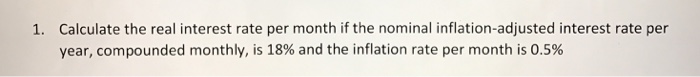Solved Calculate the real interest rate per month if the | Chegg.com