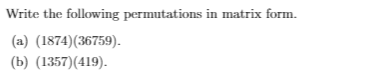 Solved Write the following permutations in matrix form. (a) | Chegg.com