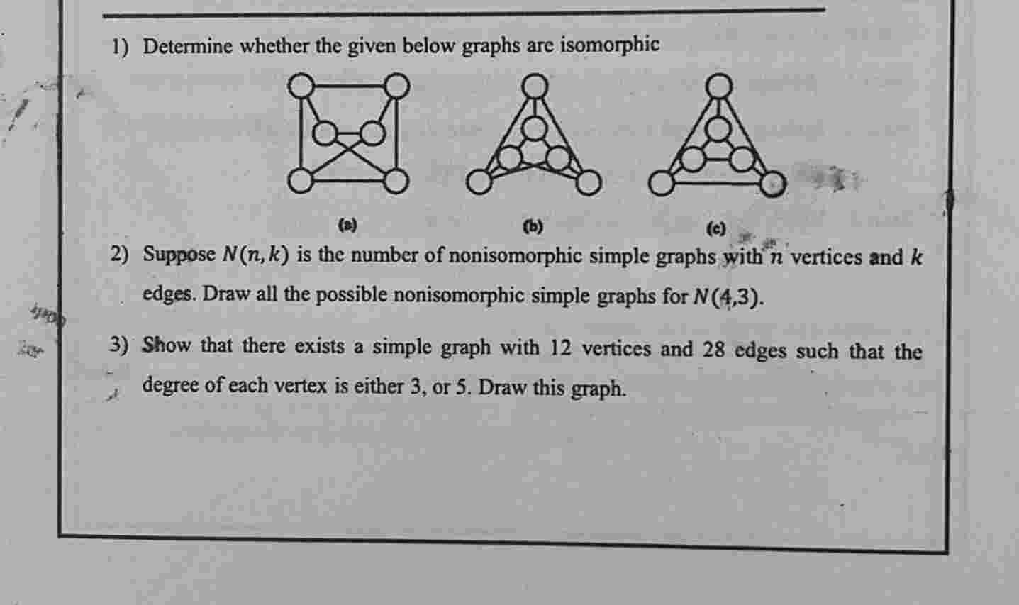 [Solved]: 1) Determine whether the given below graphs are is