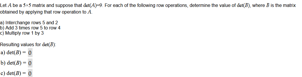 Solved Let A be a 5x5 matrix and suppose that det(A)=9. For | Chegg.com