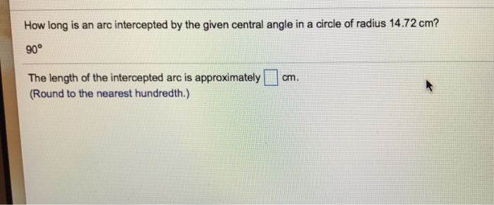 Solved How long is an arc intercepted by the given central | Chegg.com