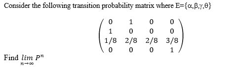 Solved Consider the following transition probability matrix | Chegg.com