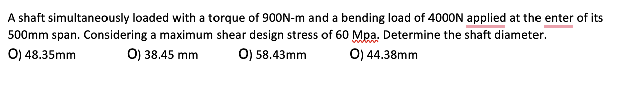 Solved A shaft simultaneously loaded with a torque of 900 | Chegg.com