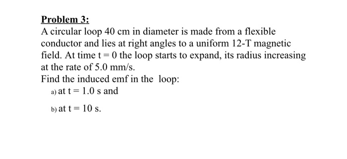 Solved Problem 3: A circular loop 40 cm in diameter is made | Chegg.com