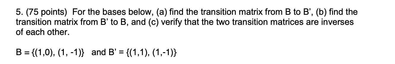 Solved 5. (75 points) For the bases below, (a) find the | Chegg.com