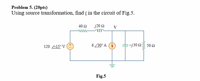 Solved Problem 5. (20pts) Using source transformation, find | Chegg.com