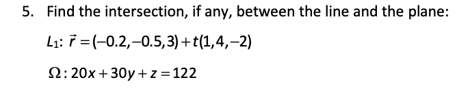 Solved 5. Find the intersection, if any, between the line | Chegg.com