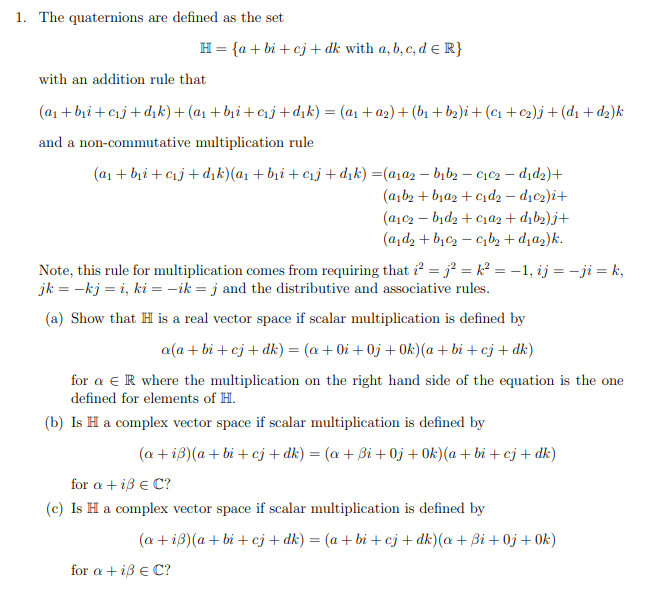 Solved 1. The quaternions are defined as the set H = {a + bi | Chegg.com