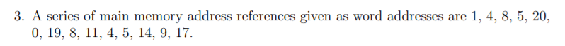 Solved 3. A series of main memory address references given | Chegg.com