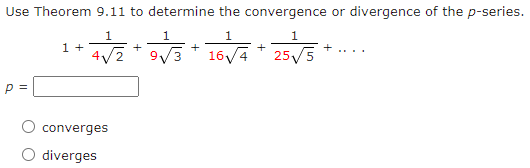 Solved Use Theorem 9.11 ﻿to determine the convergence or | Chegg.com