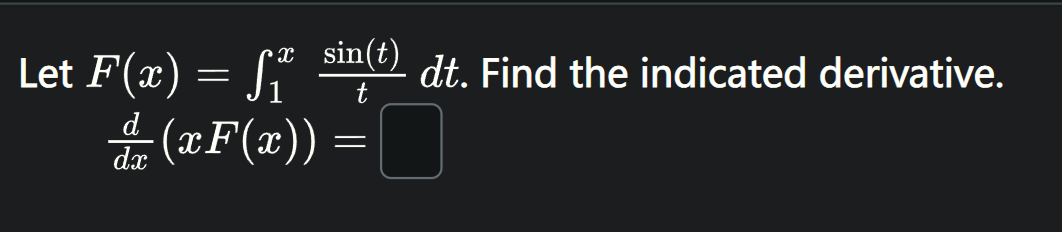 Solved Let F(x)=∫1xsin(t)tdt. ﻿Find the indicated | Chegg.com