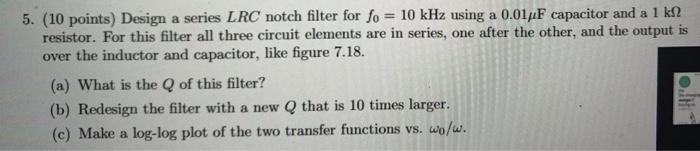 Solved Ω 5. (10 points) Design a series LRC notch filter for | Chegg.com