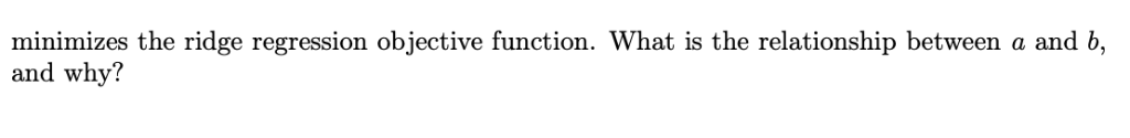 minimizes the ridge regression objective function. | Chegg.com