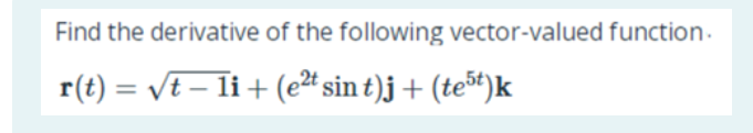 Solved Find the derivative of the following vector-valued | Chegg.com