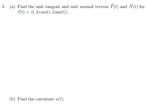 Solved (a) Find the unit tangent and unit normal vectors | Chegg.com