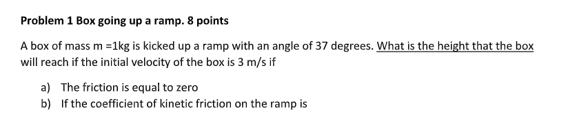 Solved Problem 1 Box going up a ramp. 8 points A box of mass | Chegg.com