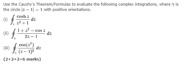 Solved Use the Cauchy's Theorem/Formulas to evaluate the | Chegg.com