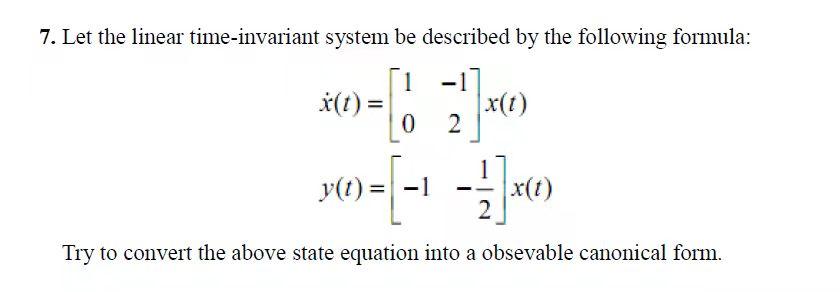 Solved 7. Let the linear time-invariant system be described | Chegg.com