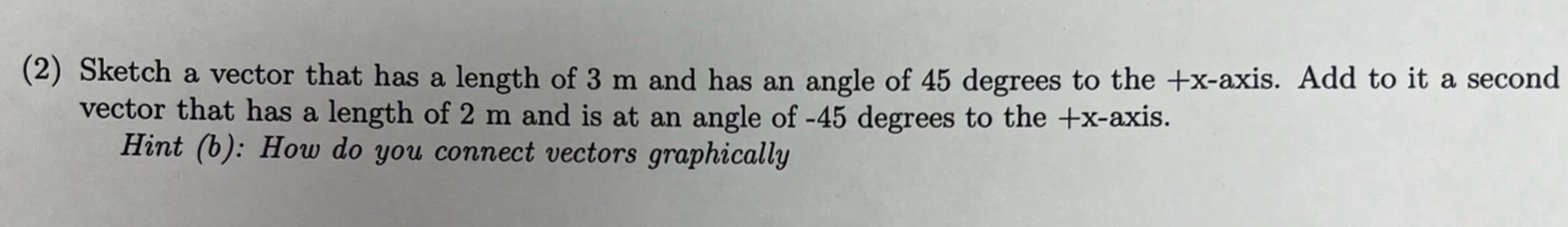 Solved (2) ﻿Sketch a vector that has a length of 3m ﻿and has | Chegg.com