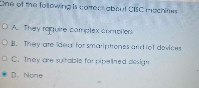 Solved One Of The Following Is Correct About Cisc Machinesa