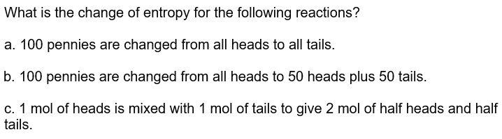 Solved What is the change of entropy for the following | Chegg.com