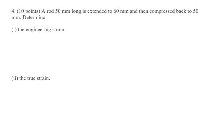 Solved 4. (10 points) A rod 50 mm long is extended to 60 mm | Chegg.com