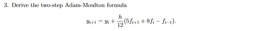 Solved 3. Derive the two-step Adam-Moulton formula | Chegg.com