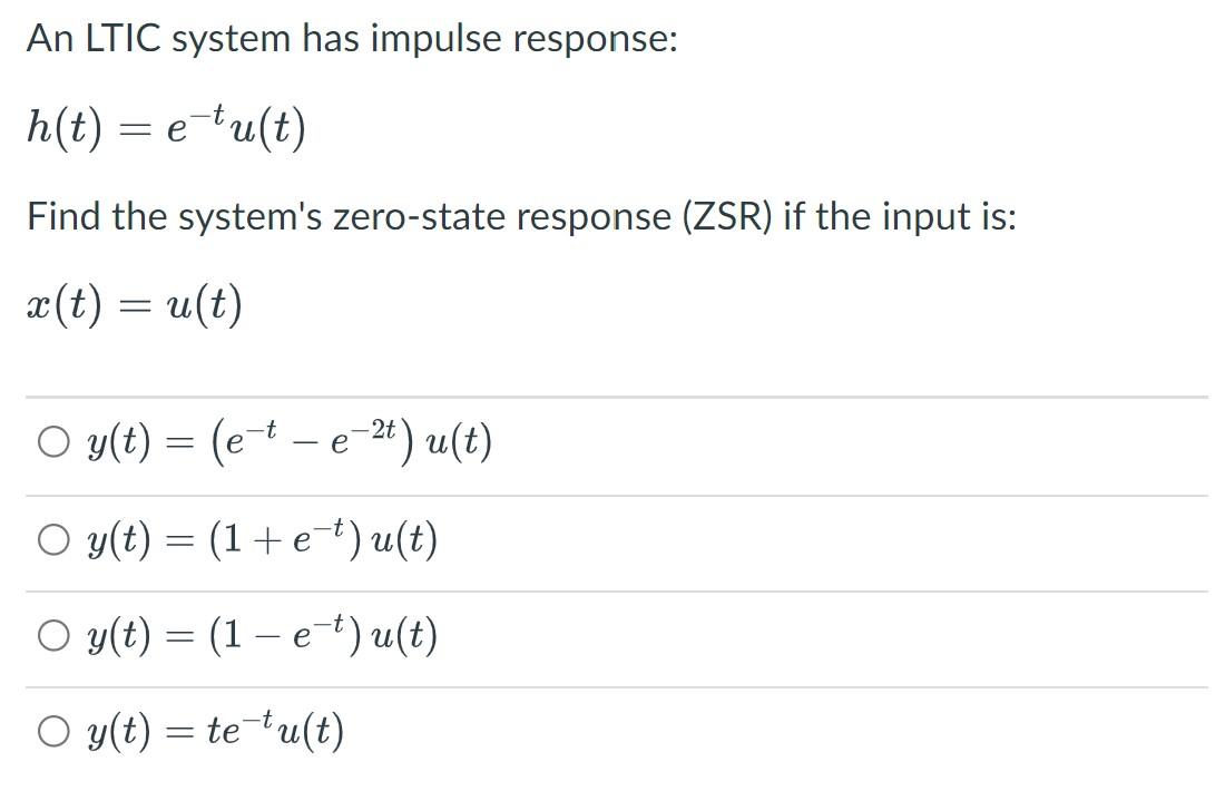 Solved An LTIC system has impulse response: h(t)=e−tu(t) | Chegg.com