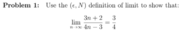 Solved Problem 1: Use the (ε, N) definition of limit to show | Chegg.com