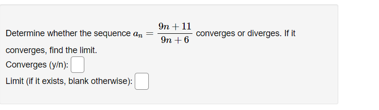 Solved Determine whether the sequence ﻿ ﻿an=9n+11/9n+6 | Chegg.com