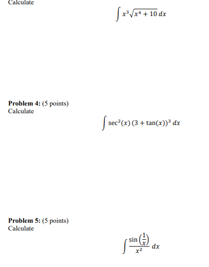 Solved ∫x3x4+10dx Problem 4: (5 points) Calculate | Chegg.com