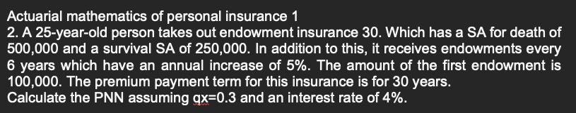 Solved Actuarial mathematics of personal insurance 1 2. A | Chegg.com