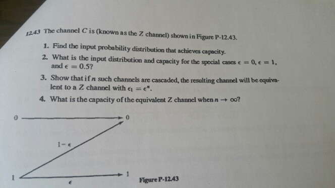 Solved 1243 The channel C is (known as the Z channel) shown | Chegg.com