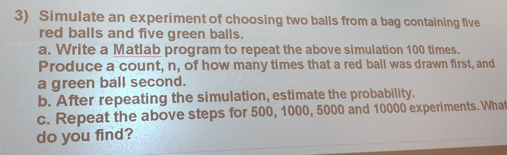 Solved 3) Simulate an experiment of choosing two balls from | Chegg.com