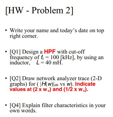 Solved [HW - Problem 2] • Write your name and today's date | Chegg.com