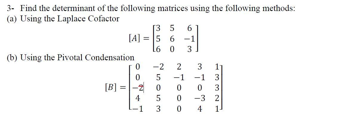 Solved 3- Find the determinant of the following matrices | Chegg.com