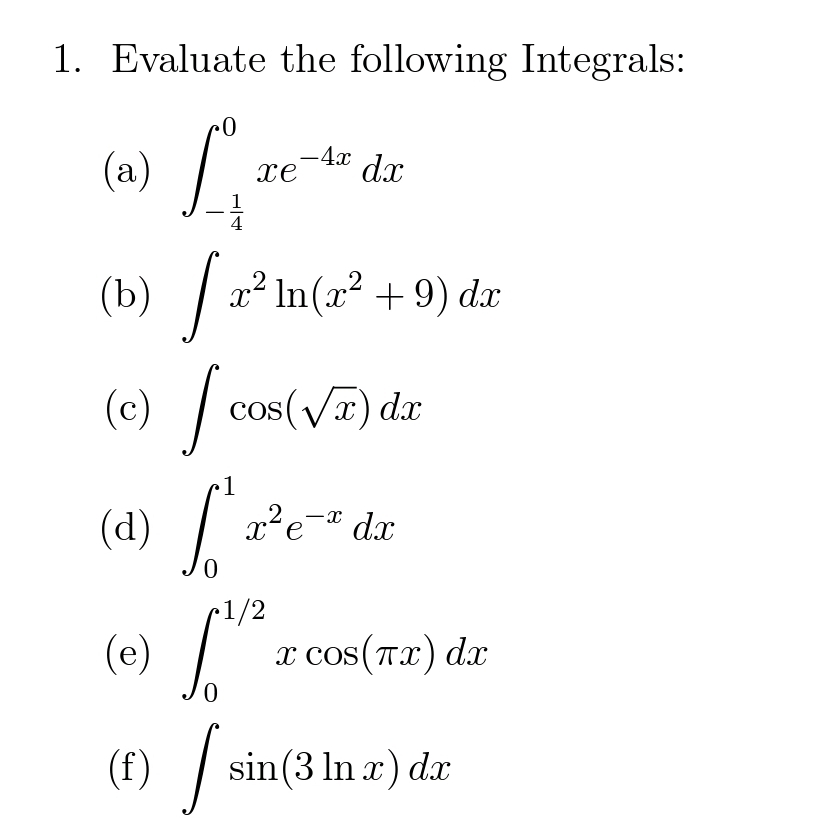 Solved 1. Evaluate the following Integrals: (a) ∫−410xe−4xdx | Chegg.com