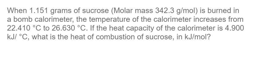 Solved When 1.151 grams of sucrose (Molar mass 342.3 g/mol ) | Chegg.com