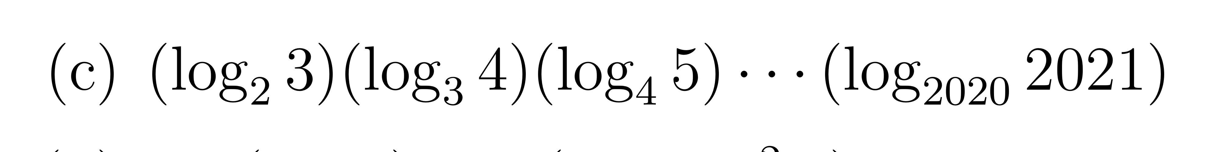 Solved (c) (log23)(log34)(log45)⋯(log20202021) | Chegg.com
