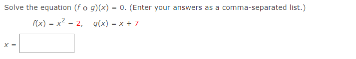 Solved Solve the equation (fog)(x) = 0. (Enter your answers | Chegg.com