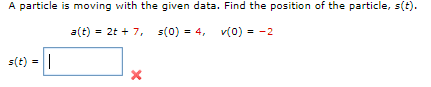Solved A particle is moving with the given data. Find the | Chegg.com