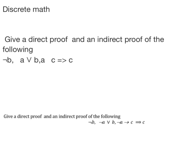 Solved Discrete math Give a direct proof and an indirect | Chegg.com Solved Discrete math Give a direct proof and an indirect | Chegg.com
