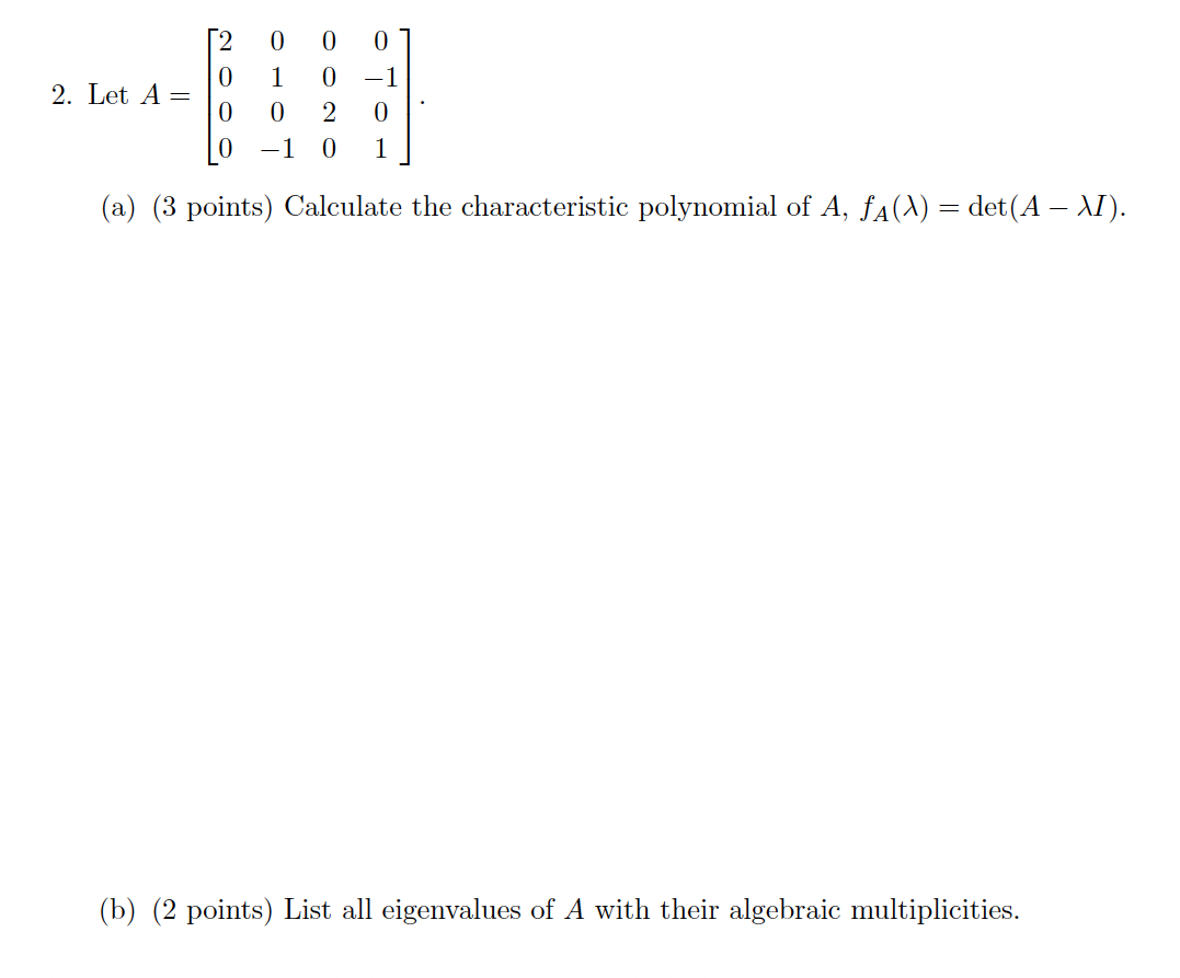 Solved 2 0 2. Let A= 0 0 1 0 0 0 2 0 0 -1 0 -1 1 (a) (3 | Chegg.com Solved 2 0 2. Let A= 0 0 1 0 0 0 2 0 0 -1 0 -1 1 (a) (3 | Chegg.com