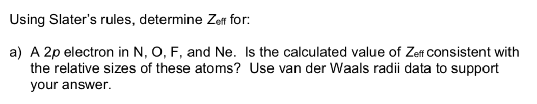 Solved Using Slater's rules, determine Zeff for a) A 2p | Chegg.com
