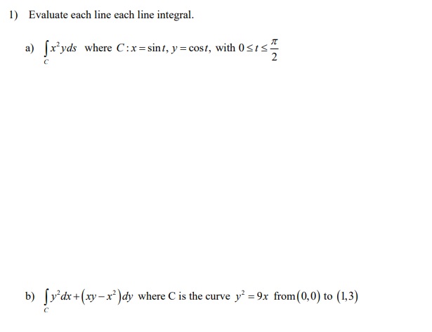 Solved Evaluate each line each line integral. a) ∫Cx2yds | Chegg.com